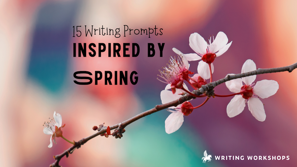 15 Writing Prompts Inspired by Spring – Writing Workshops