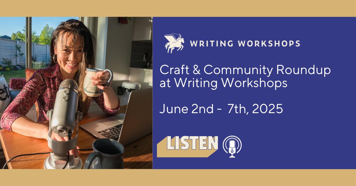 Craft & Community Roundup for June 2nd - June 7th, 2025 – Writing Workshops