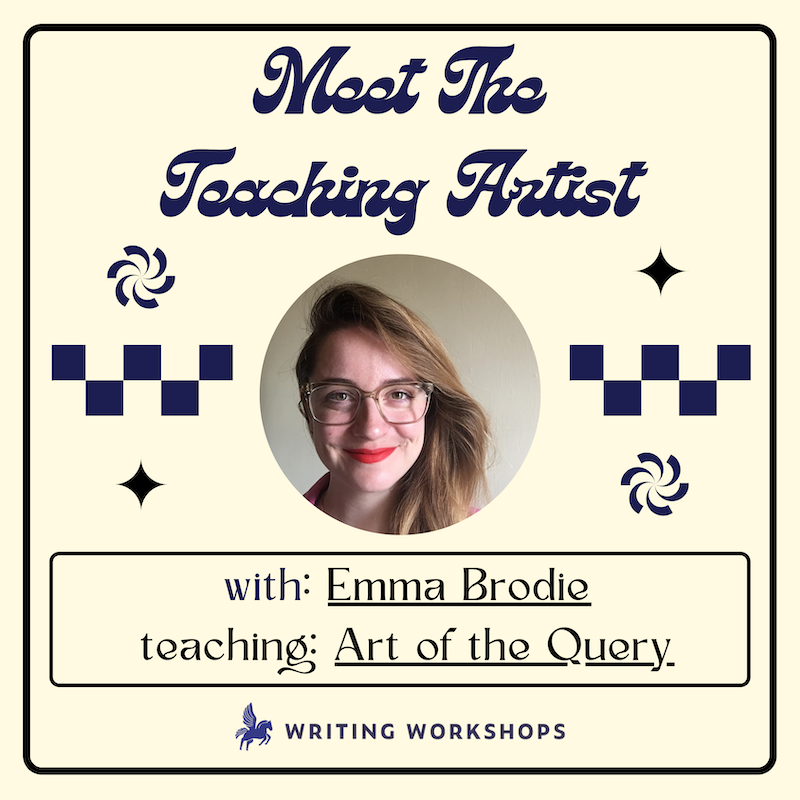 Meet the Teaching Artist: Art of the Query with Emma Brodie – Writing ...