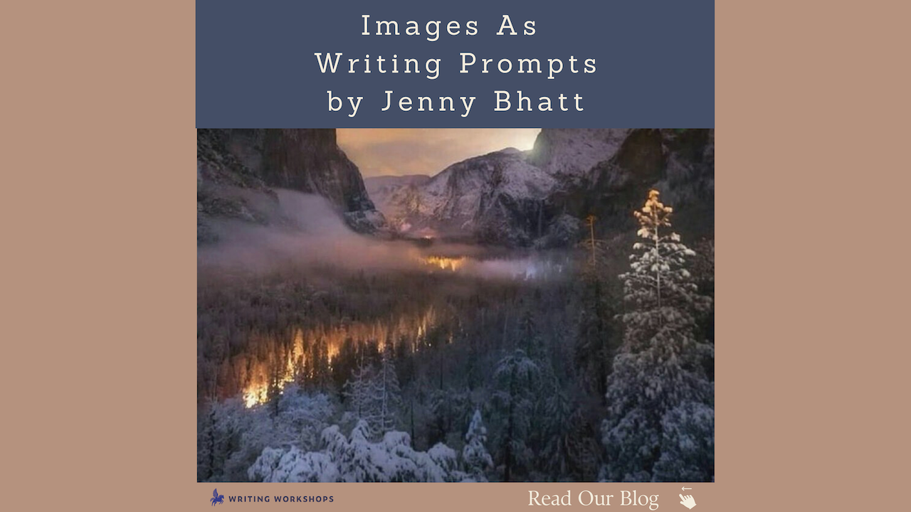 Images as Writing Prompts by Jenny Bhatt – Writing Workshops