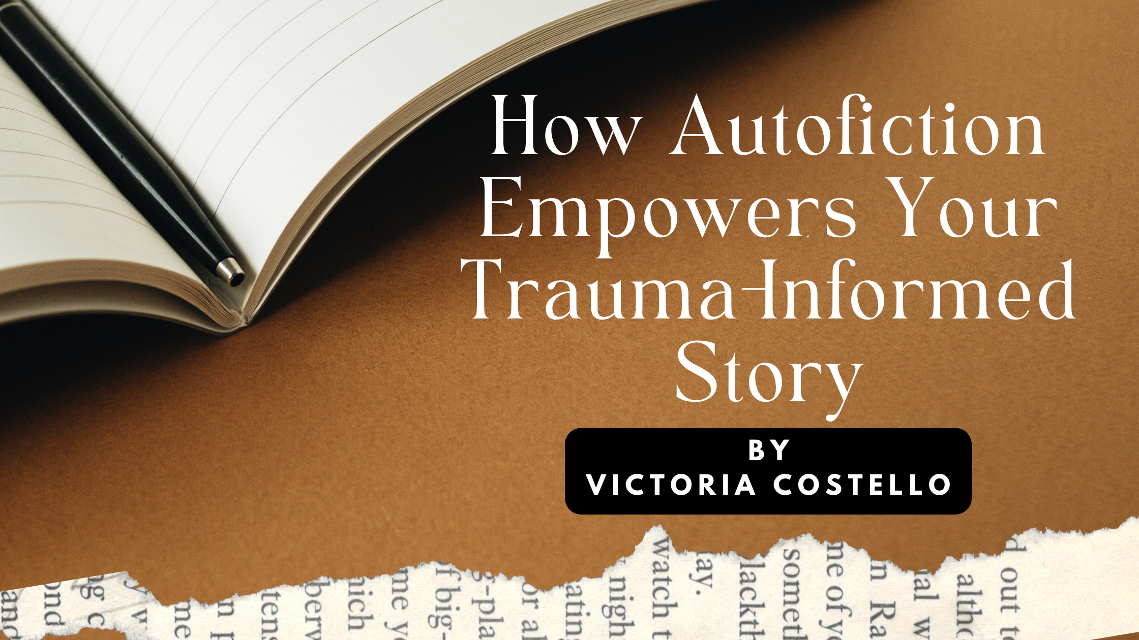 How Autofiction Empowers Your Trauma-Informed Story – Writing Workshops