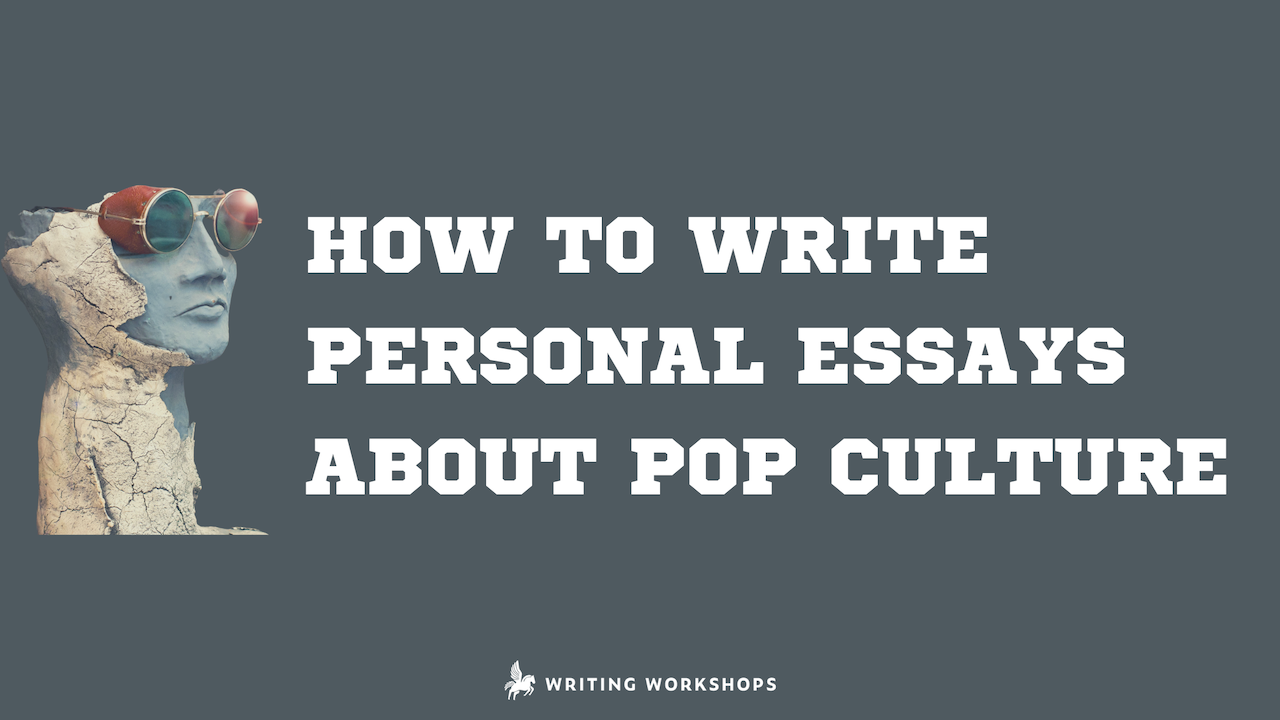 How to Write Personal Essays About Pop Culture [+ Examples] – Writing ...