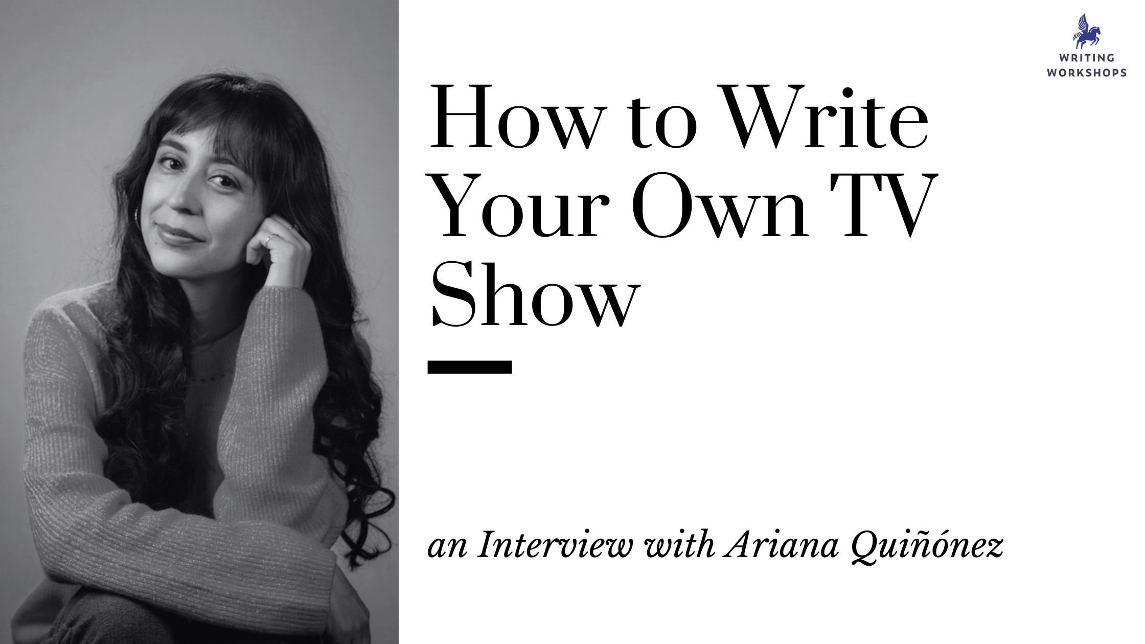 How to Write Your Own TV Show: an Interview with Ariana Quiñónez ...