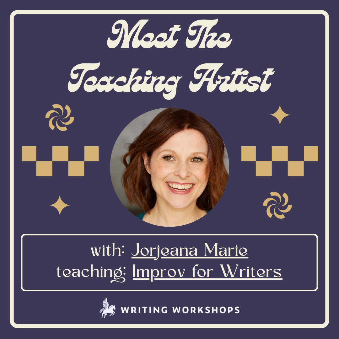 Meet the Teaching Artist: Improv for Writers with Jorjeana Marie ...