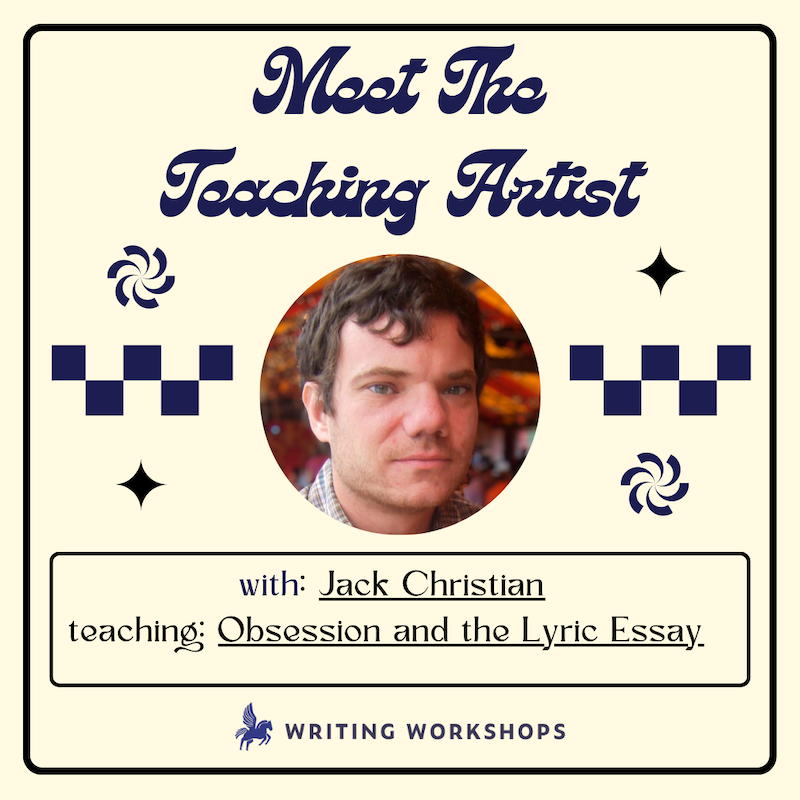Meet the Teaching Artist: the Lyric Essay with Jack Christian – Writing ...