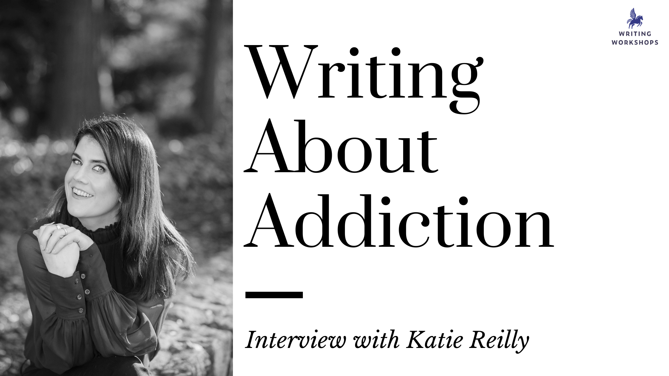 Writing About Addiction: an Interview with Katie Reilly – Writing Workshops