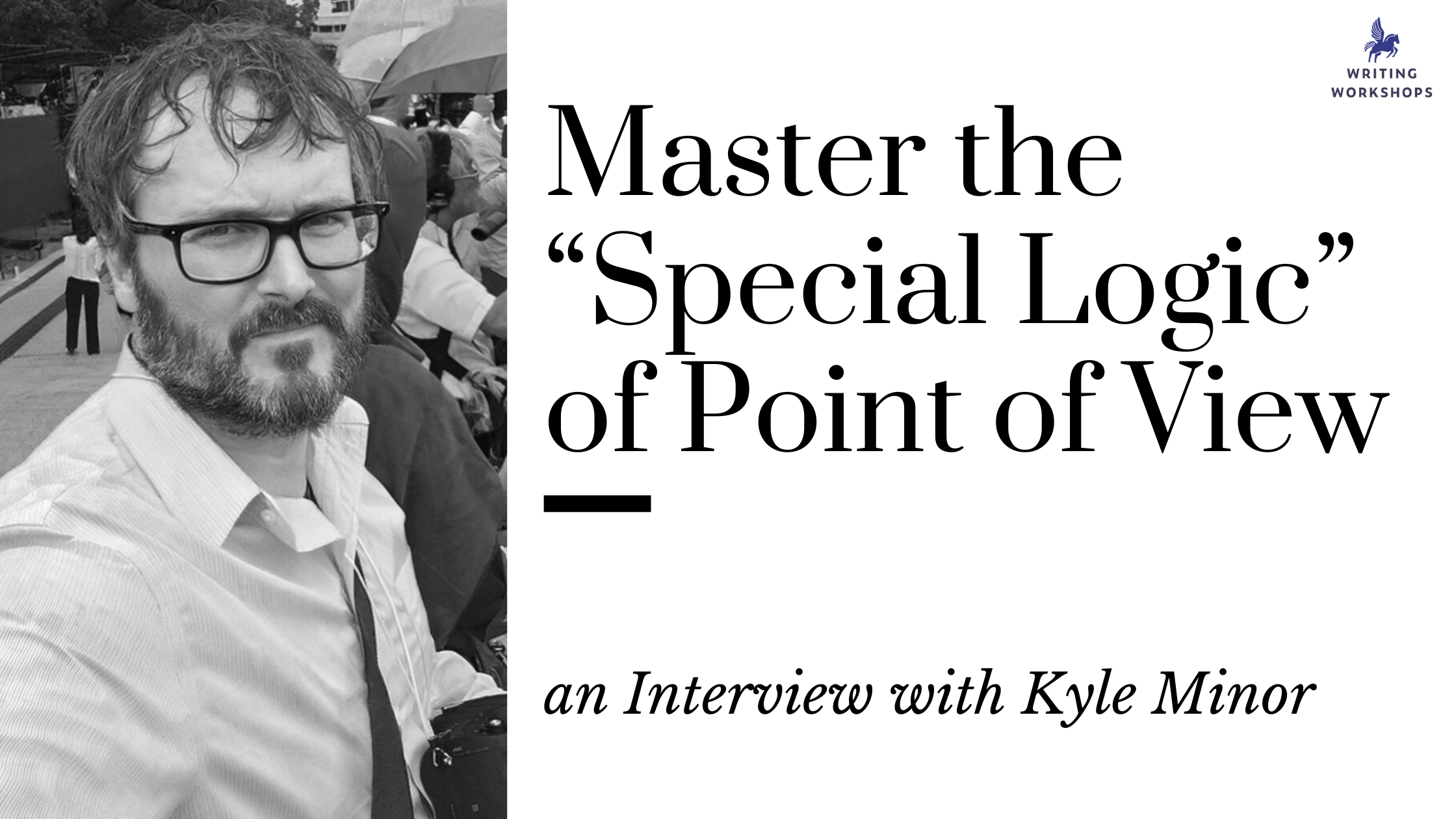 Master the Special Logic of Point of View: Interview with Kyle Minor ...