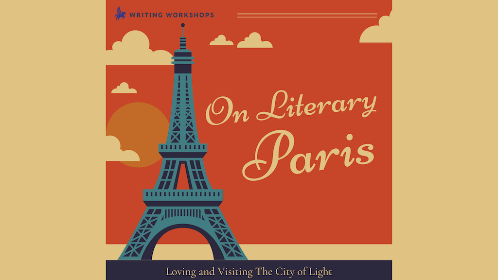On Loving and Visiting Literary Paris – Writing Workshops