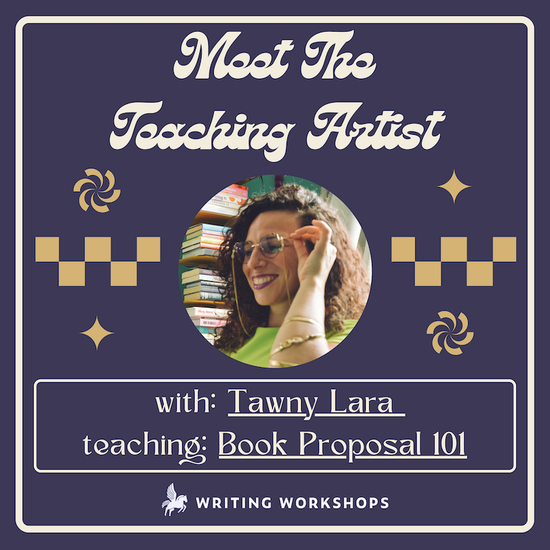 Meet the Teaching Artist: Book Proposal 101 with Tawny Lara – Writing ...