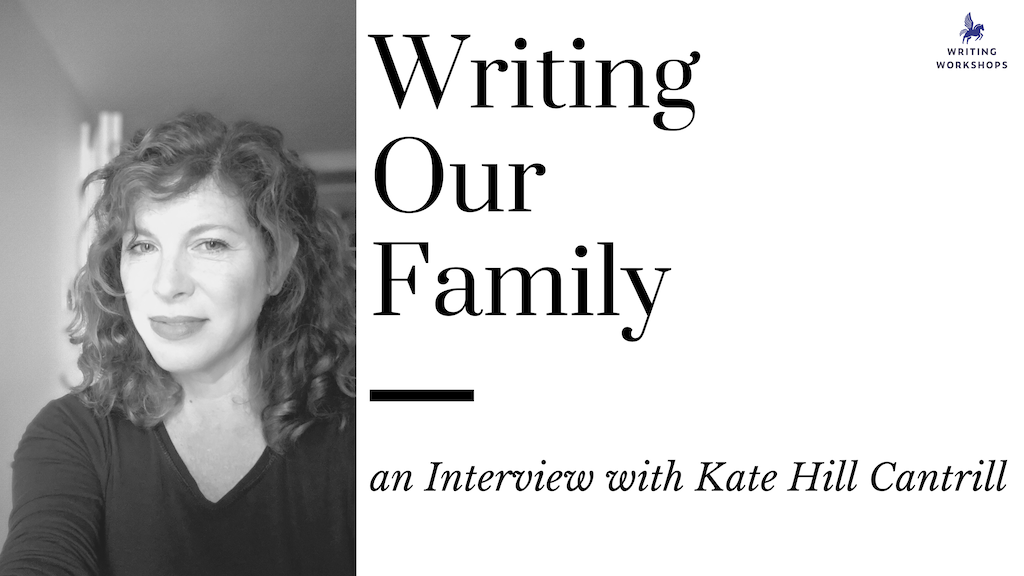 Writing Our Family: an Interview with Kate Hill Cantrill – Writing ...
